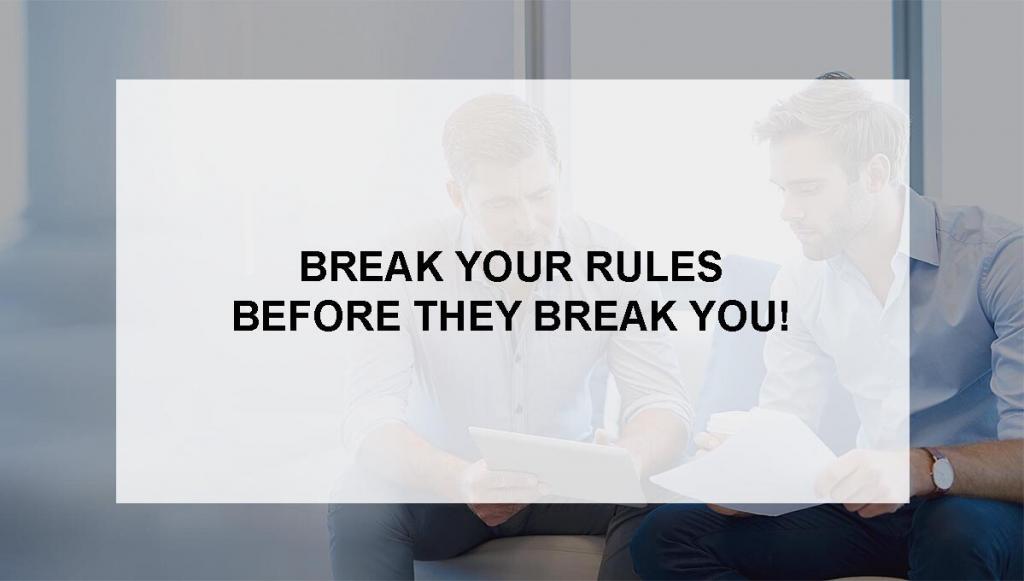 Break your rules before they break you! - Results Coaching